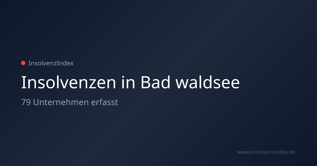 Insolvenzen Bad waldsee - Aktuelle Insolvenzverfahren | InsolvenzIndex